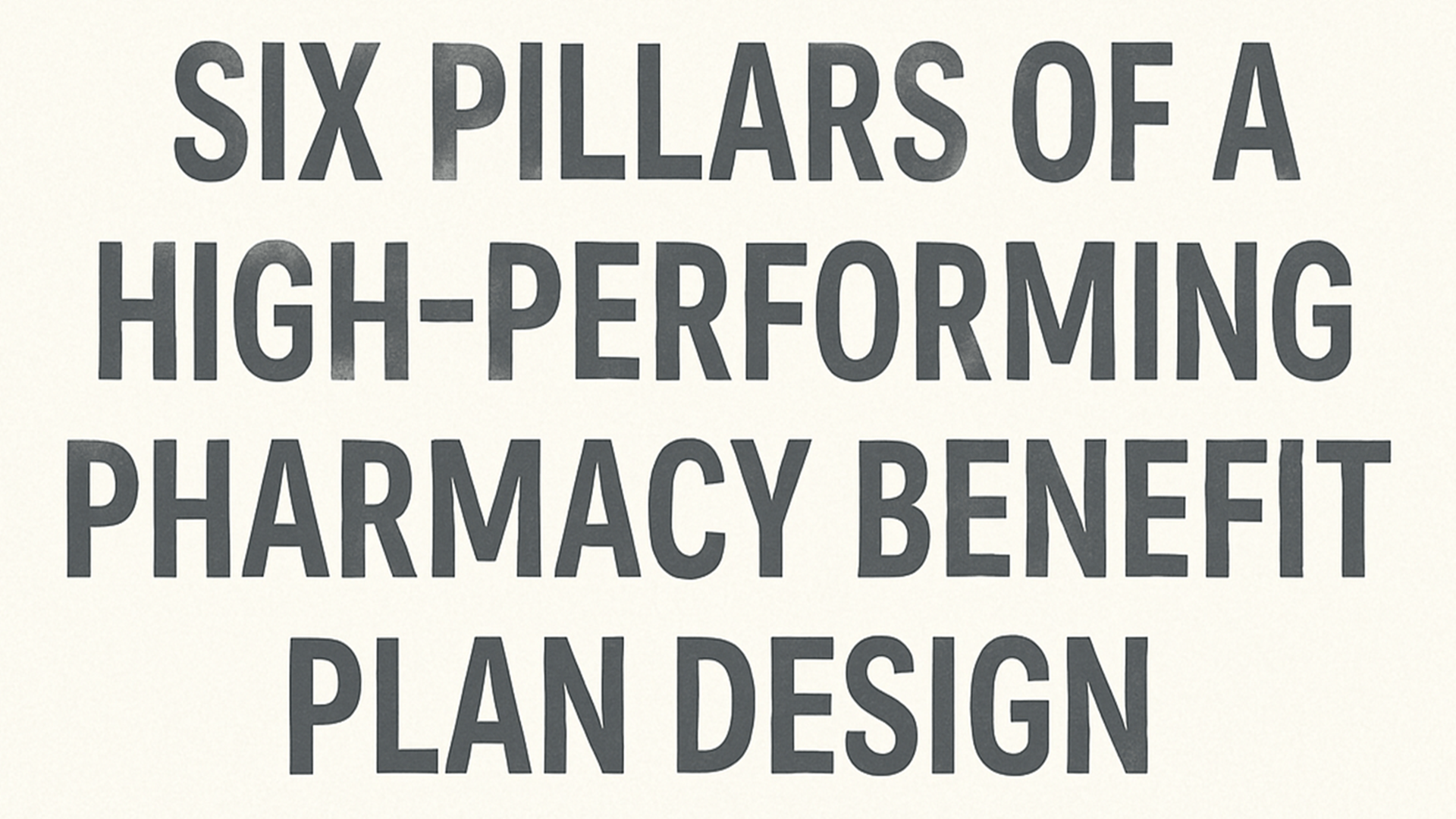 Six Pillars of a High-Performing Pharmacy Benefit Plan Design TransparentRx