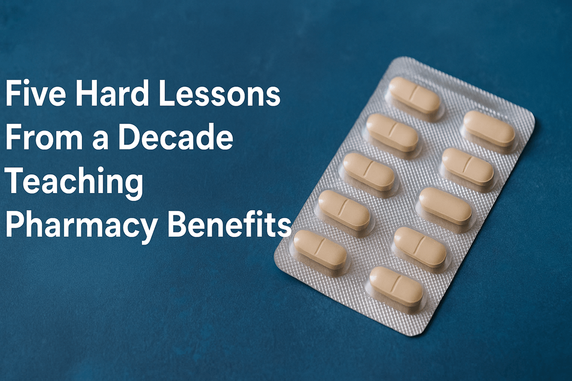 Five Hard Lessons From a Decade Teaching Pharmacy Benefits TransparentRx